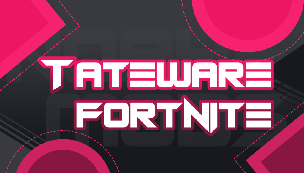 Tateware Fornite Full – Noah's Mods